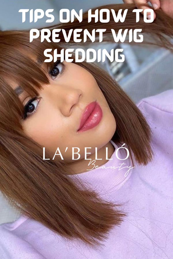 Tips on How to Prevent Wig Shedding | LA 'BELLO BEAUTY